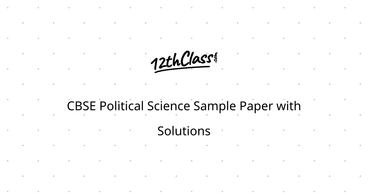 CBSE Political Science Sample Paper with Solutions
