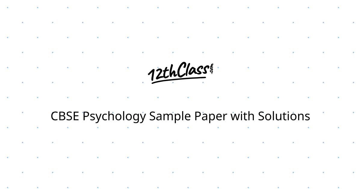 CBSE Psychology Sample Paper with Solutions
