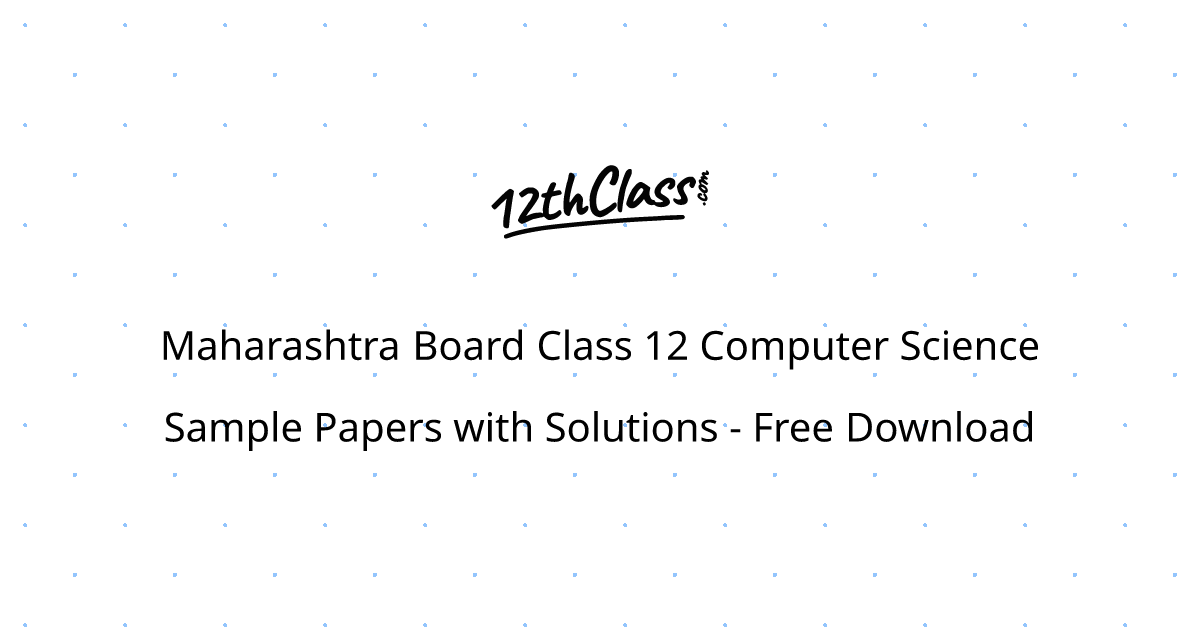 Maharashtra Board Class 12 Computer Science Sample Papers with ...